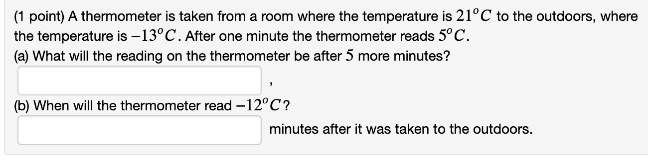 Solved (1 ﻿point) ﻿A thermometer is taken from a room where | Chegg.com