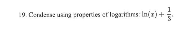 Solved 19. Condense using properties of logarithms: | Chegg.com