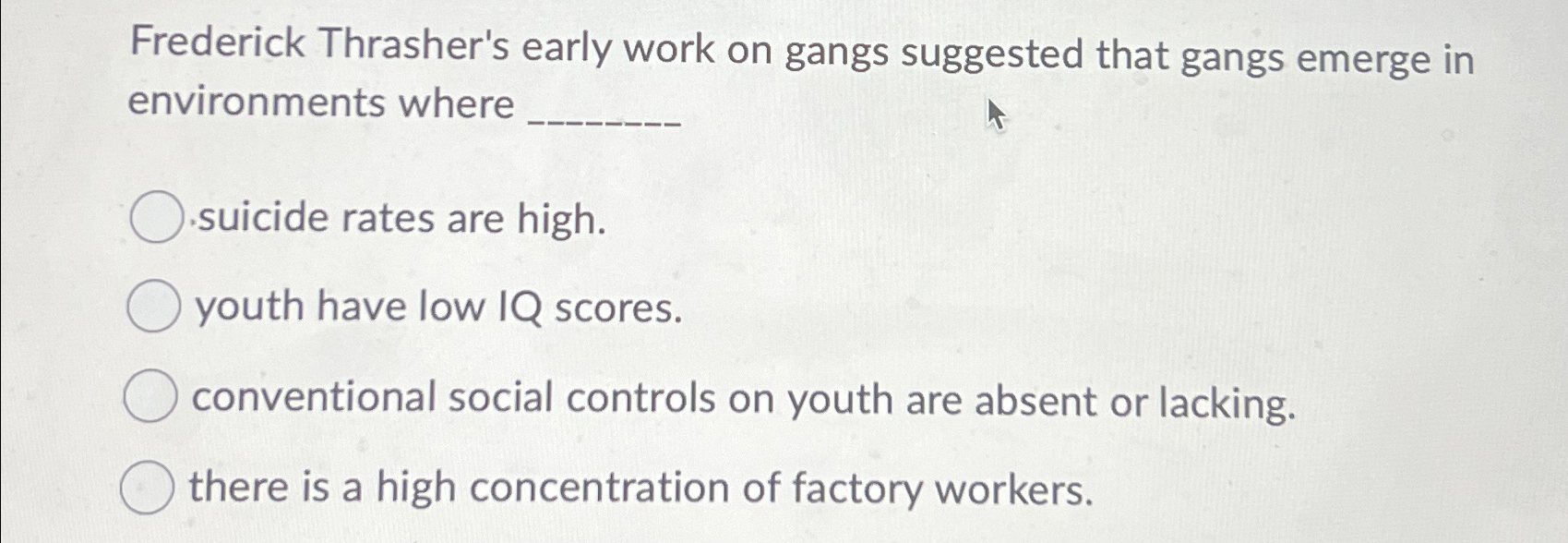 Solved Frederick Thrasher's early work on gangs suggested | Chegg.com