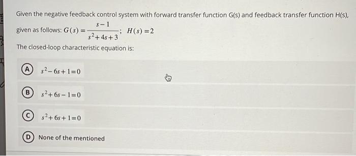 Solved Given the negative feedback control system with | Chegg.com
