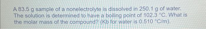 Solved A 83.5 g sample of a nonelectrolyte is dissolved in | Chegg.com