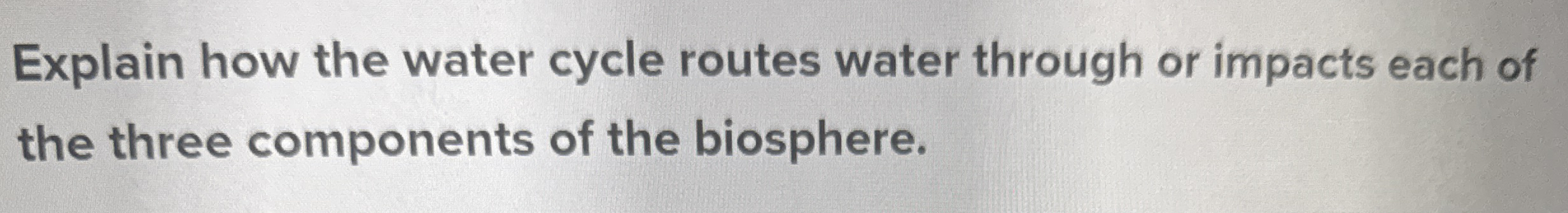Solved Explain how the water cycle routes water through or | Chegg.com