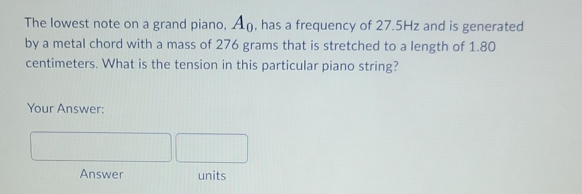 Solved The lowest note on a grand piano, A0, has a frequency | Chegg.com