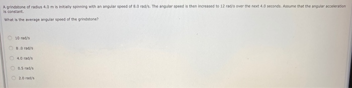 Solved A grindstone ot radius 4,0 m is initially spinning | Chegg.com