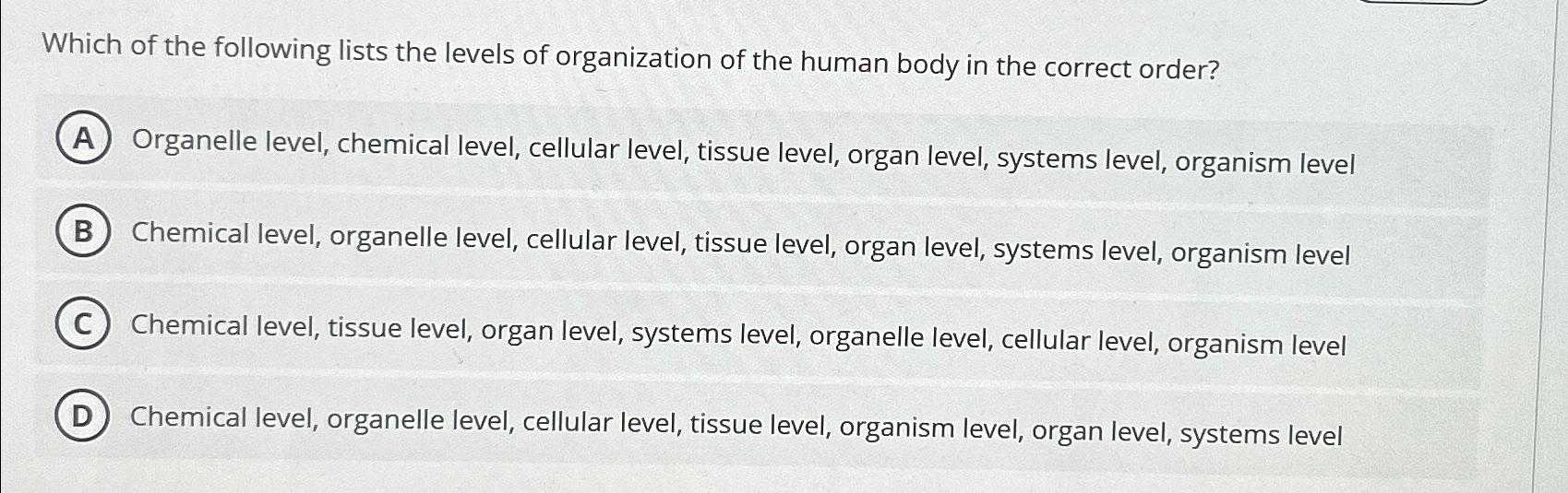 Solved Which of the following lists the levels of | Chegg.com