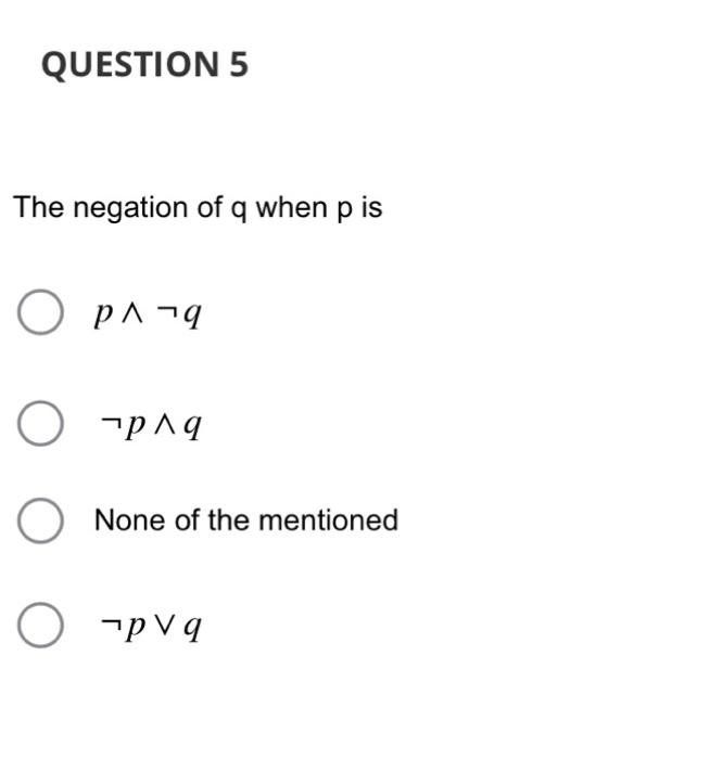 Solved The negation of q when p is p∧¬q¬p∧q None of the | Chegg.com