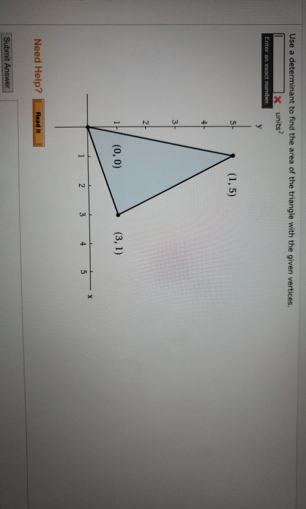 Solved Use a determinant to find the area of the triangle | Chegg.com