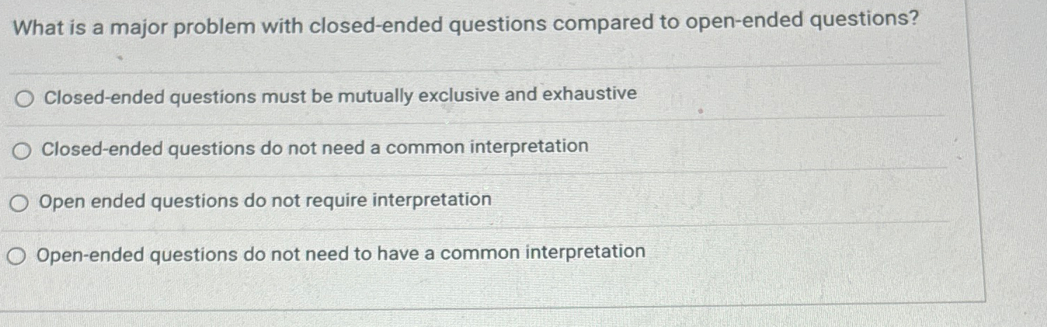 Solved What is a major problem with closed-ended questions | Chegg.com