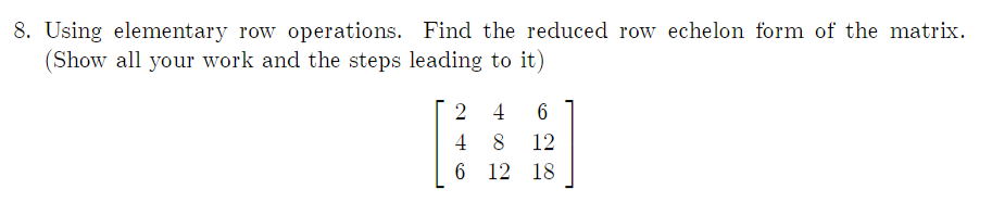 Solved Using elementary row operations. Find the reduced row | Chegg.com