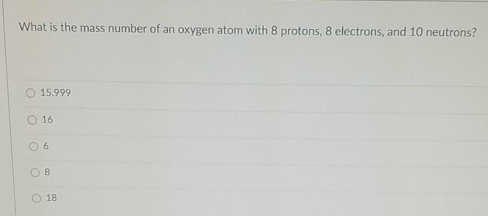 Solved What is the mass number of an oxygen atom with 8 | Chegg.com