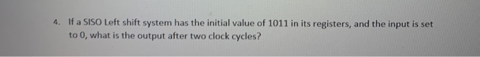 Solved Input Clock - Figure 1 4. If a SISO Left shift | Chegg.com
