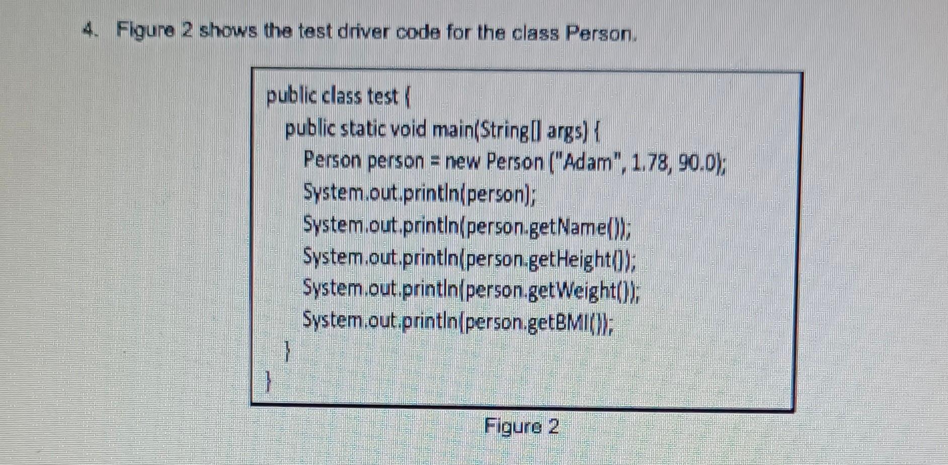 Solved 4. Figure 2 shows the test driver code for the class | Chegg.com