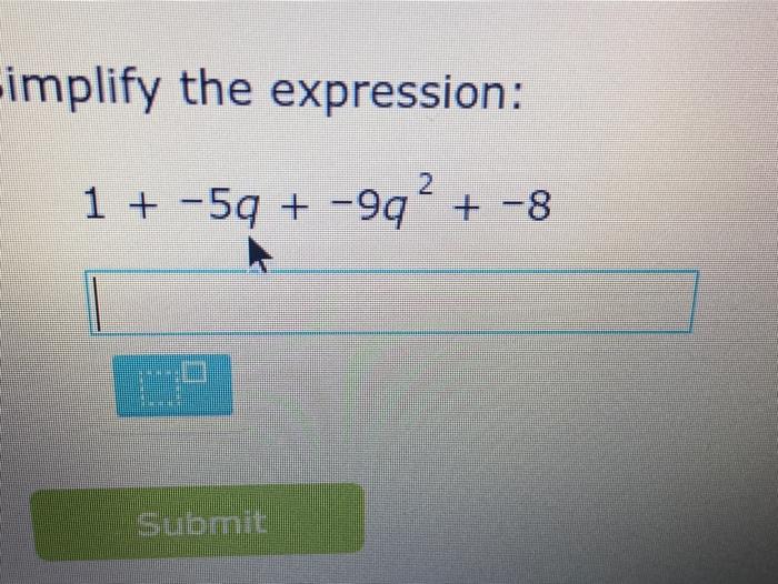 Solved implify the expression: 2 1 + -59 + -99' + -8 Submit | Chegg.com