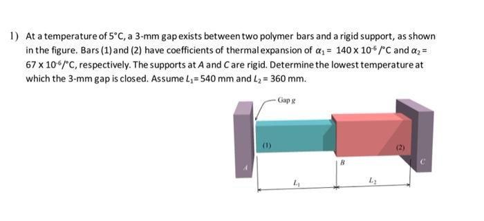 Solved 1) At a temperature of 5∘C, a 3−mm gap exists between | Chegg.com