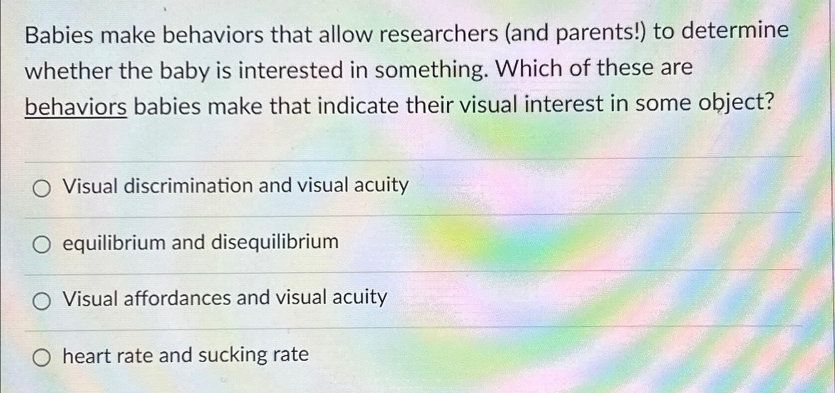 Solved Babies make behaviors that allow researchers (and | Chegg.com