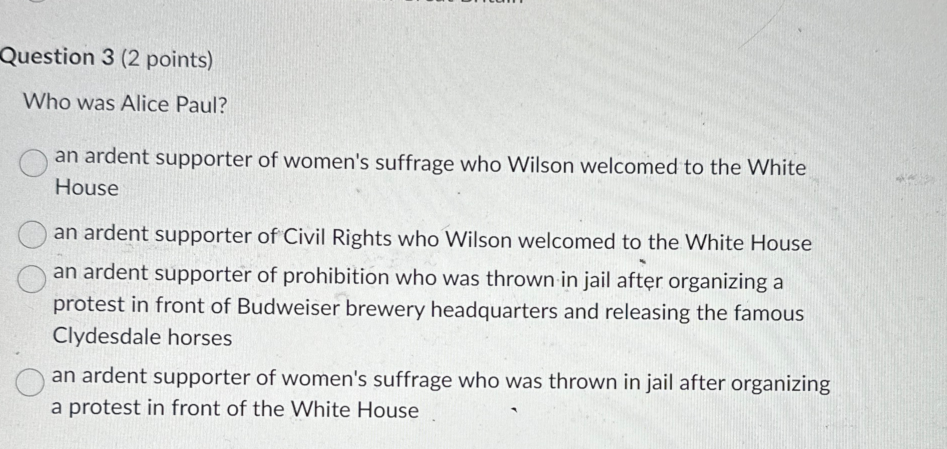 Solved Question 3 (2 ﻿points)Who was Alice Paul?an ardent | Chegg.com