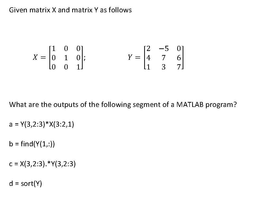 Solved Given matrix X and matrix Y as follows [1 X = 0 LO 0 | Chegg.com