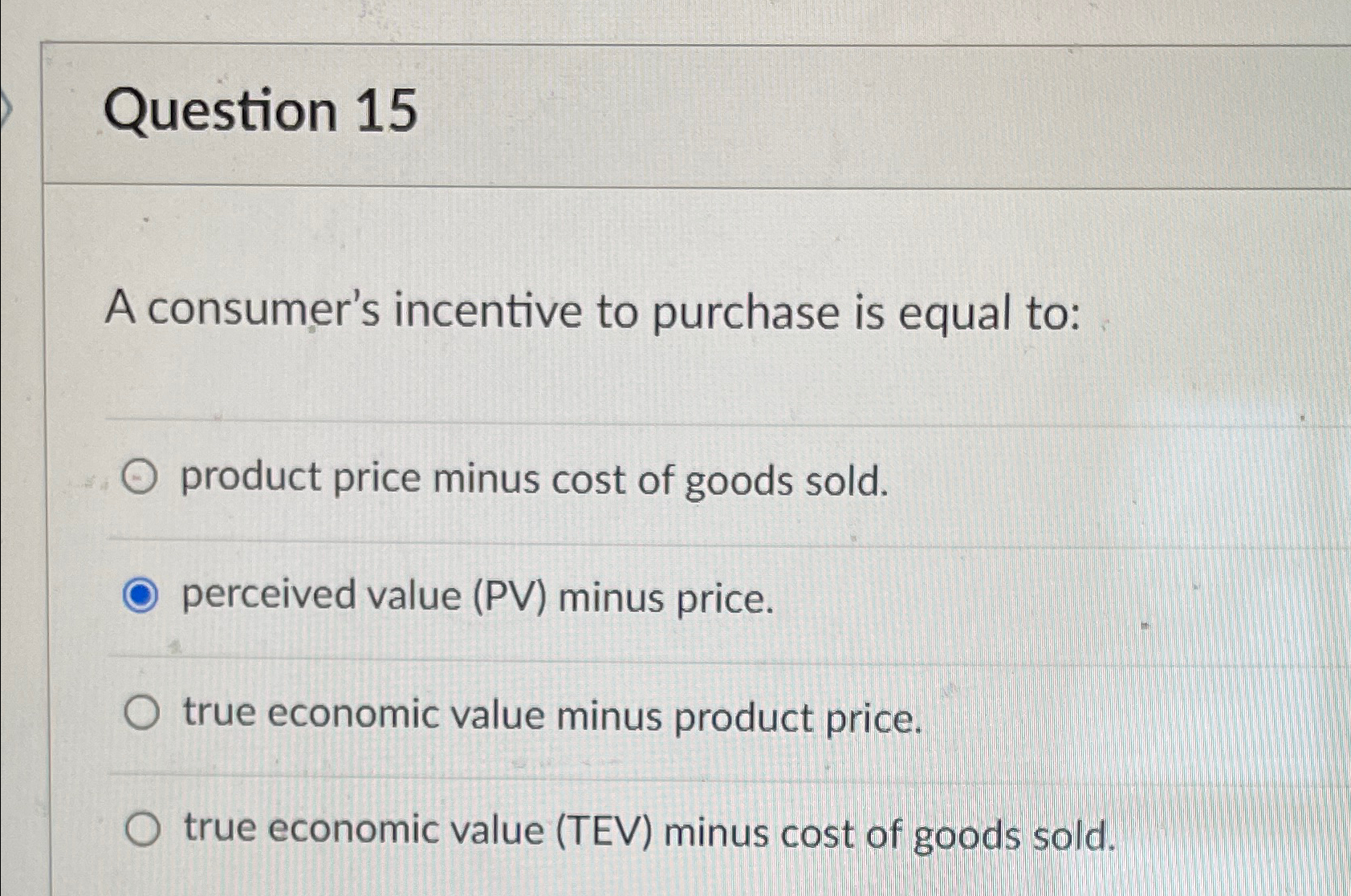 Solved Question 15A consumer's incentive to purchase is | Chegg.com