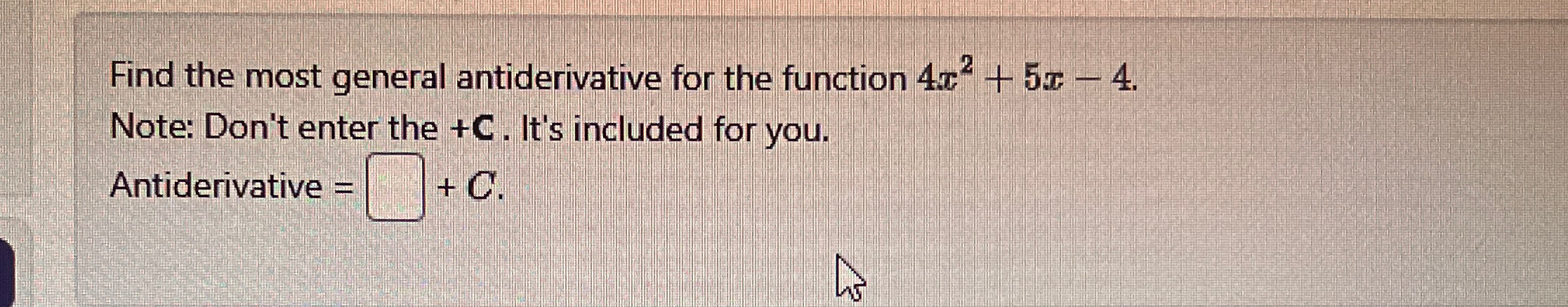 Solved Find the most general antiderivative for the function | Chegg.com