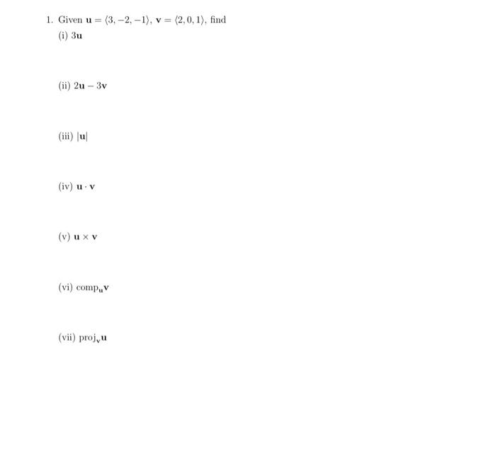 Solved u= 3,−2,−1 ,v= 2,0,1 3u 2u−3v u⋅v compuv projvu | Chegg.com