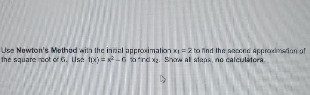 Solved Use Newton's Method with the initial approximation X1 | Chegg.com