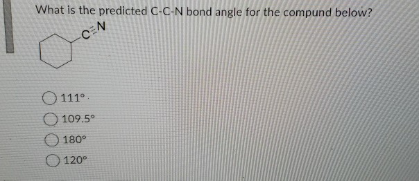 Solved What is the predicted C-C-N bond angle for the | Chegg.com