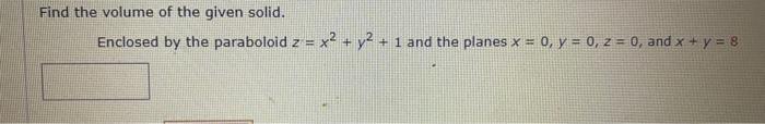 Solved Find the volume of the given solid. Enclosed by the | Chegg.com