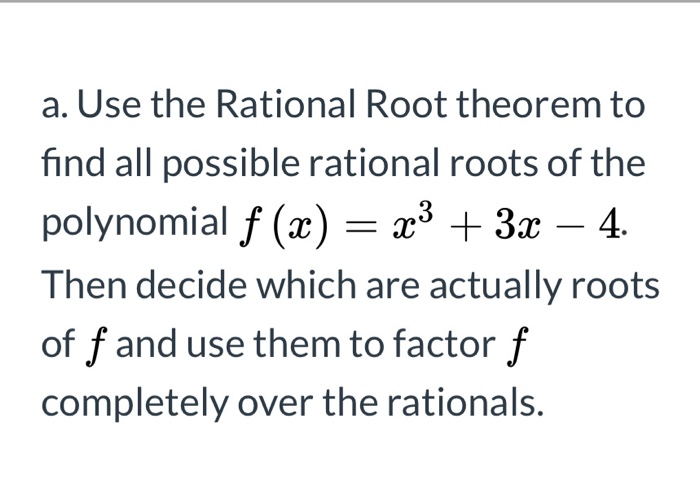 Solved a. Use the Rational Root theorem to find all possible | Chegg.com