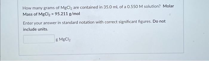 Solved How many grams of MgCl2 are contained in 35.0 mL of a | Chegg.com
