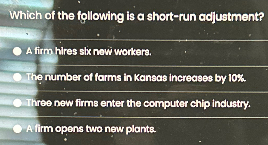 Solved Which of the following is a short-run adjustment?A | Chegg.com