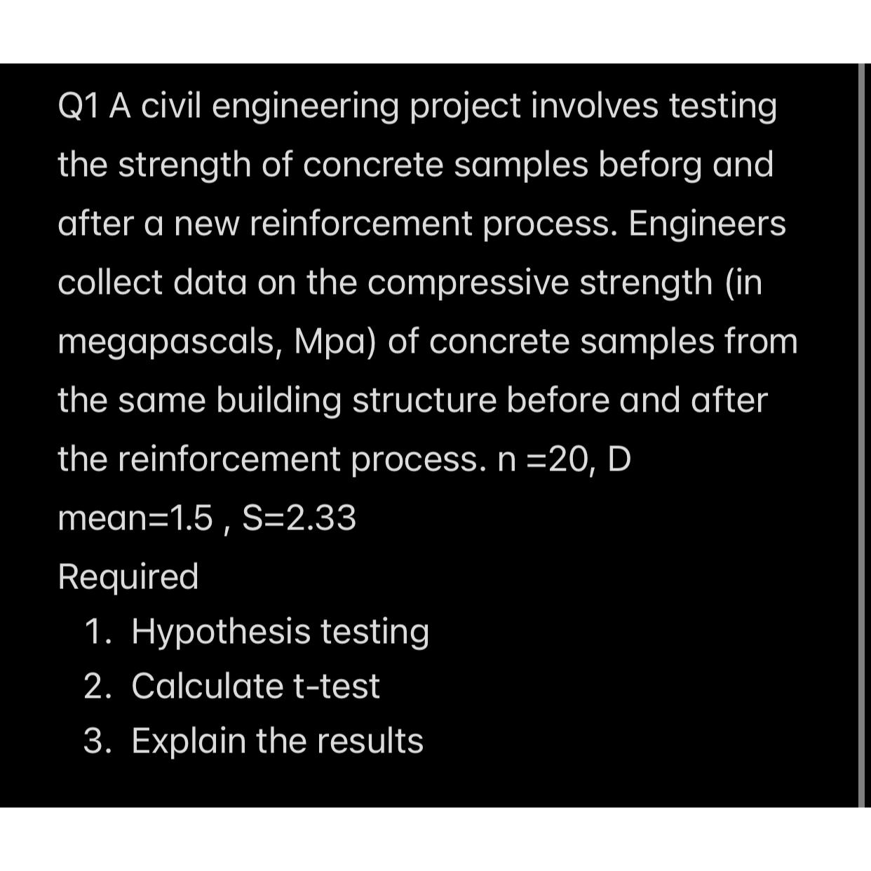 Solved Q1 ﻿A civil engineering project involves testing the | Chegg.com