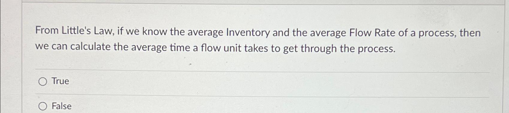 Solved From Little's Law, if we know the average Inventory | Chegg.com