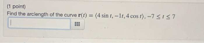Solved (1 point) Find the arclength of the curve r(t) = (4 | Chegg.com