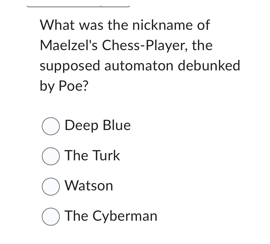 Solved What was the nickname of Maelzel's Chess-Player, the | Chegg.com