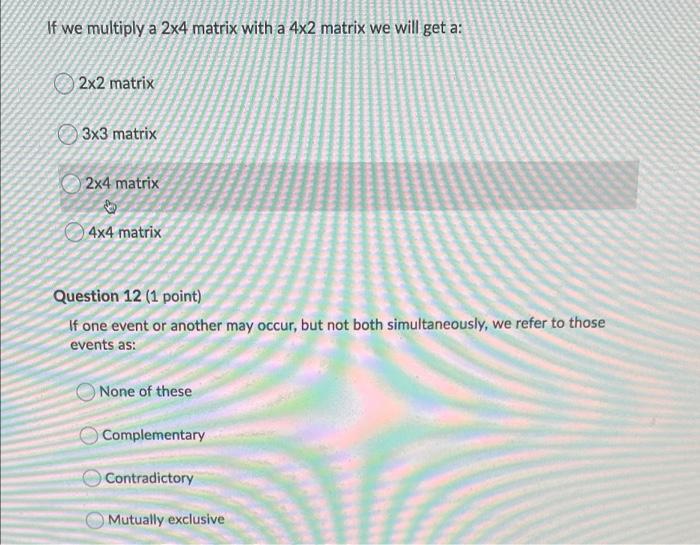 Solved If we multiply a 2x4 matrix with a 4x2 matrix we will | Chegg.com