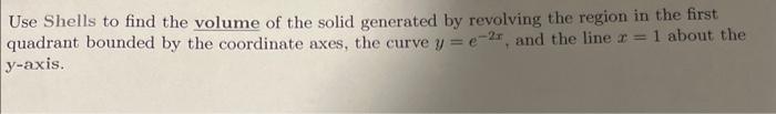 Solved Use Shells to find the volume of the solid generated | Chegg.com