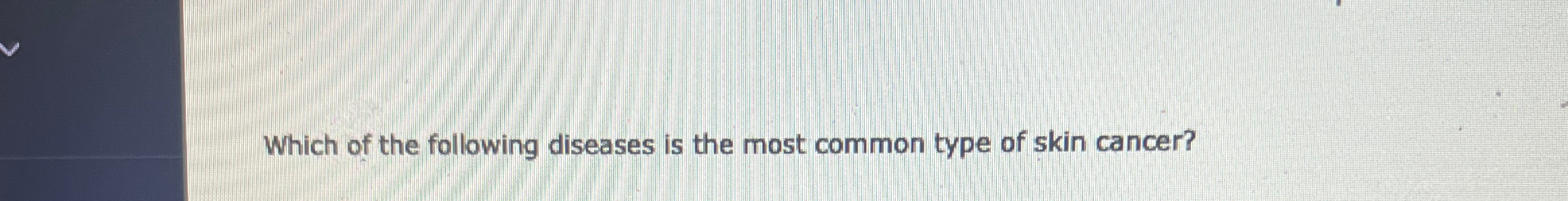 Solved Which of the following diseases is the most common | Chegg.com