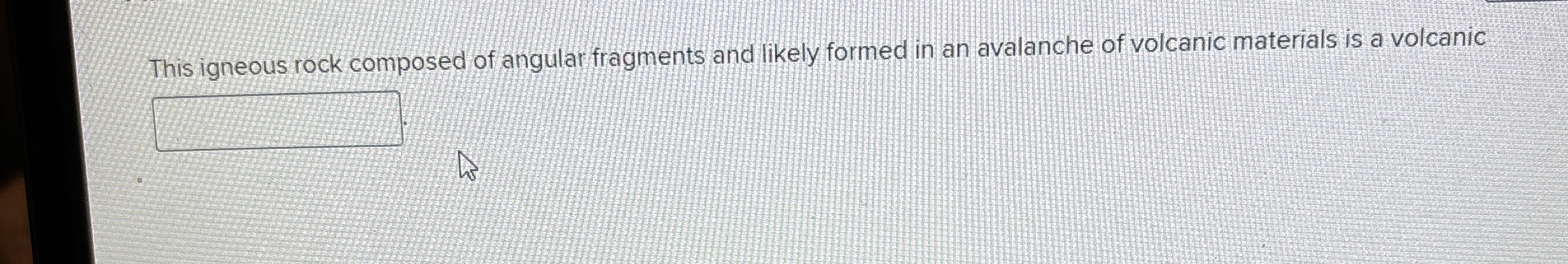 Solved This igneous rock composed of angular fragments and | Chegg.com