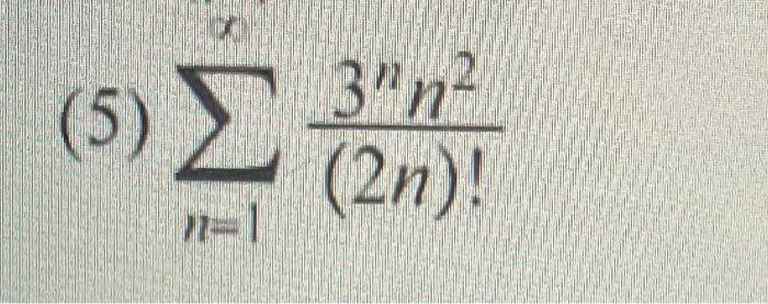 Solved ∑n=1∞(2n)!3nn2 | Chegg.com