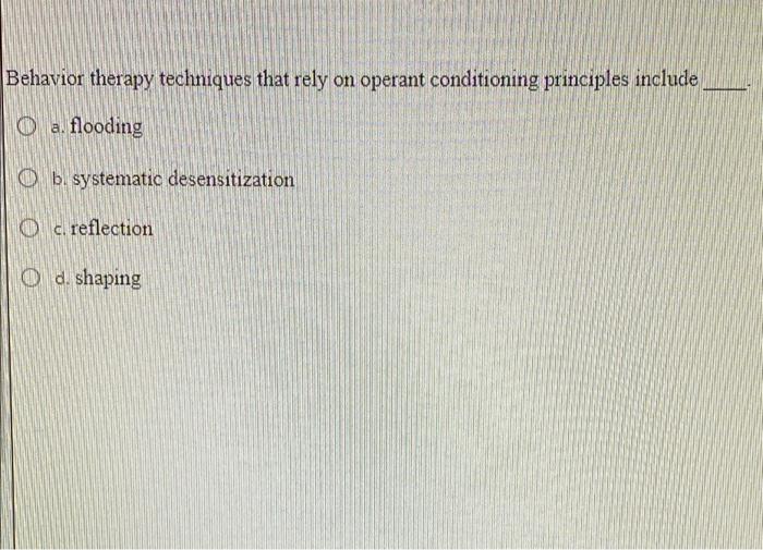 Solved Behavior therapy techniques that rely on operant | Chegg.com
