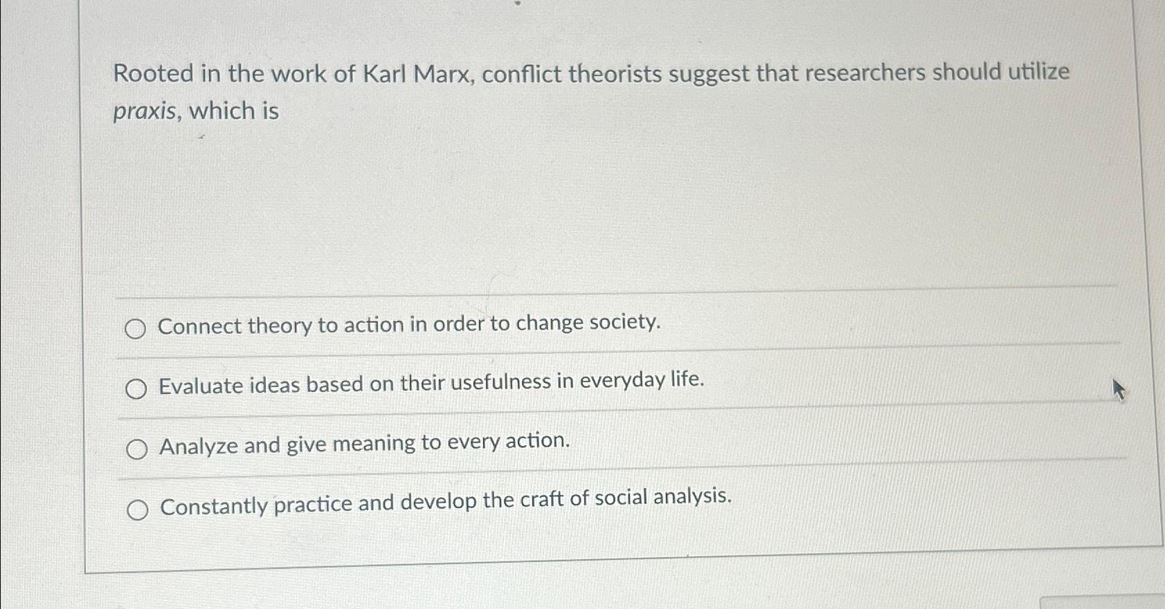 Solved Rooted in the work of Karl Marx, conflict theorists | Chegg.com