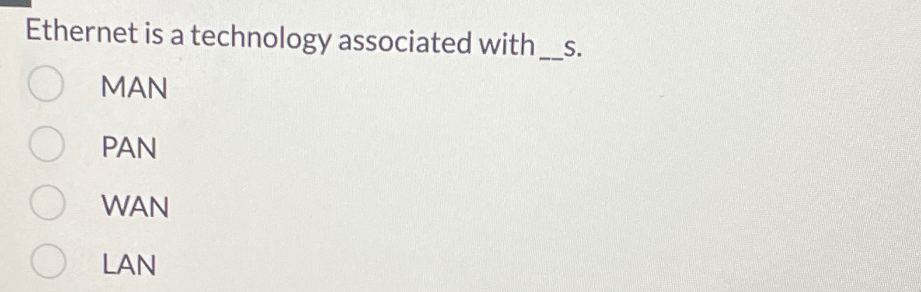 Solved Ethernet is a technology associated | Chegg.com