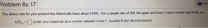 Solved Problem 6s.17 Que The defect rate for your product | Chegg.com