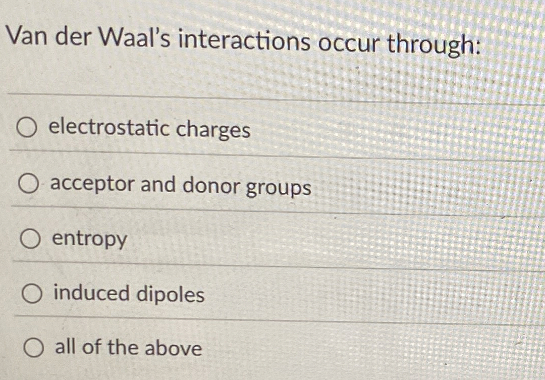 Solved Van der Waal's interactions occur | Chegg.com