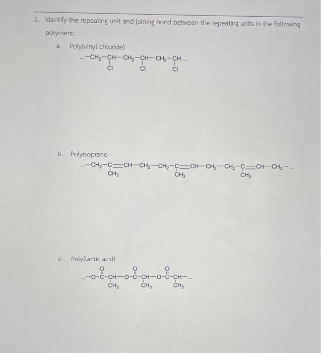 Solved 1. Identify the repeating unit and joining bond | Chegg.com Solved 1. Identify the repeating unit and joining bond | Chegg.com