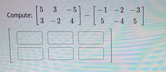 Solved 5 3 -5 Compute: -1 -2 -3 5 -4 5 3-2 4 | Chegg.com