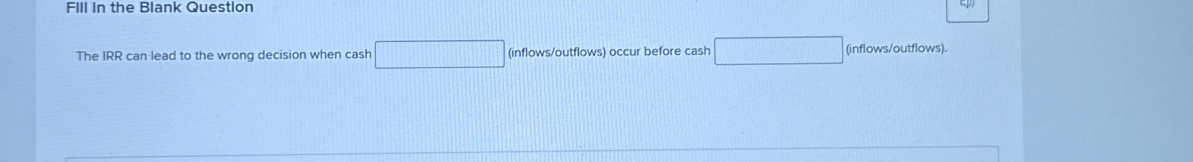 Solved FIII In the Blank QuestlonThe IRR can-lead to the | Chegg.com