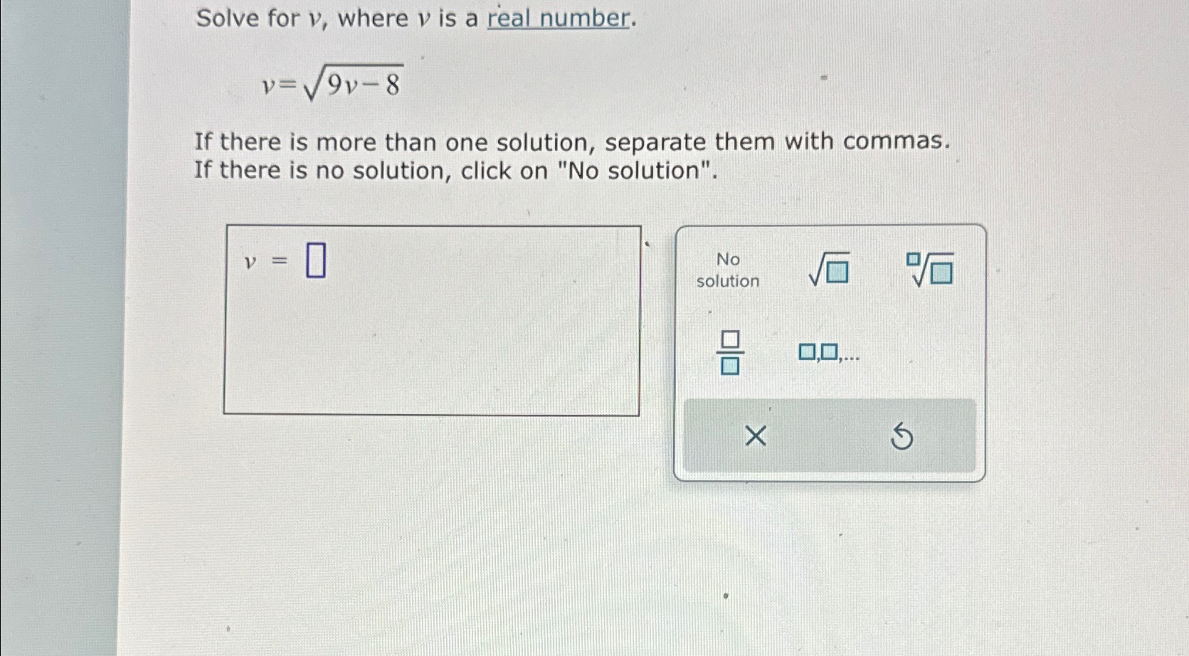 Solved Solve for v, ﻿where v ﻿is a real number.v=9v-82If | Chegg.com