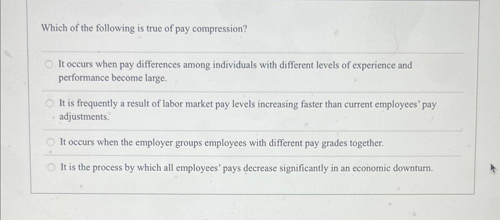 Solved Which of the following is true of pay compression?It | Chegg.com