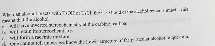Solved When an alcohol reacts with TsOH or TsCl, the C-O | Chegg.com